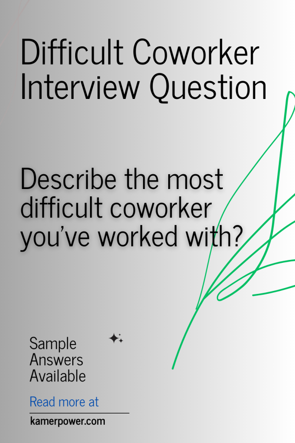 Difficult Coworker Interview Question: Describe the most difficult ...