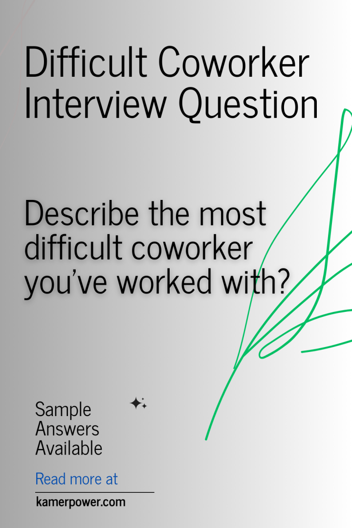 Difficult Coworker Interview Question: Describe the most difficult ...