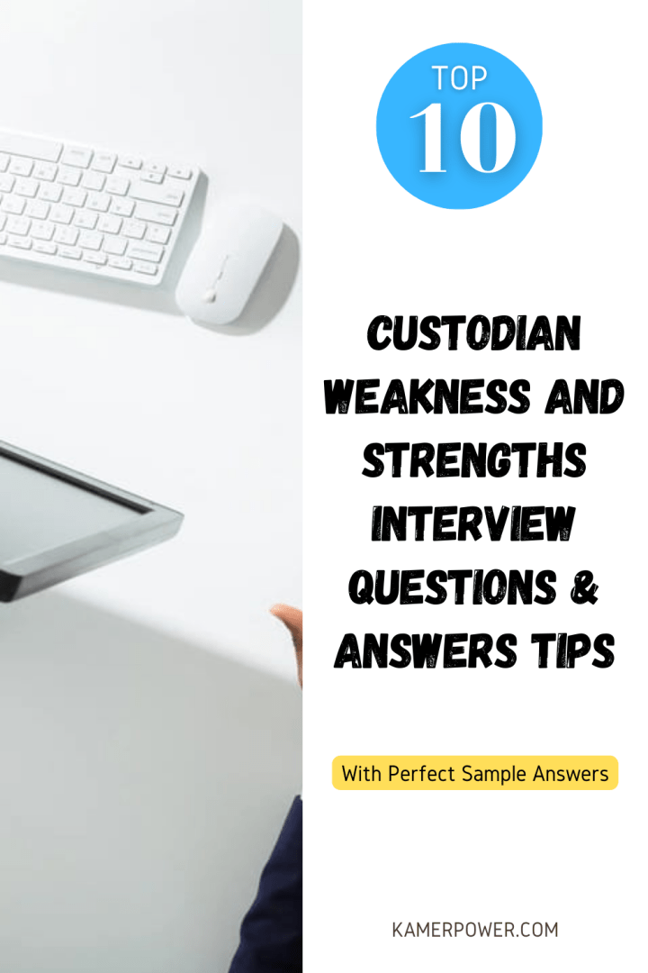 10 Custodian Weakness And Strengths Interview Questions & Answers Tips