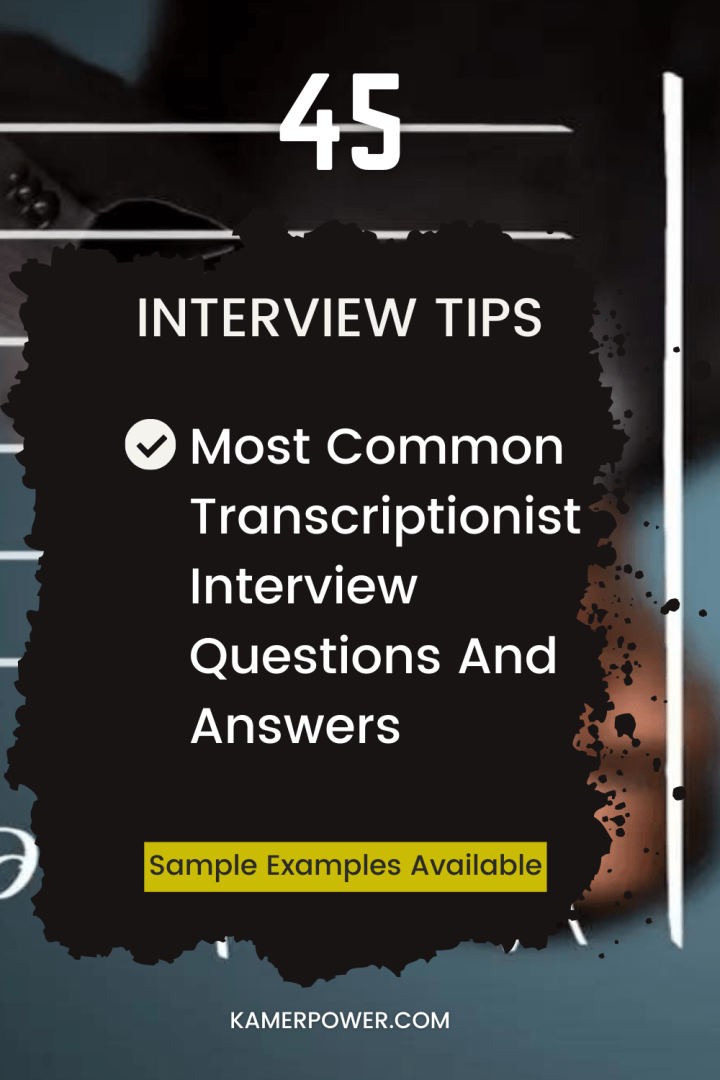 45 Most Common Transcriptionist Interview Questions And Answers