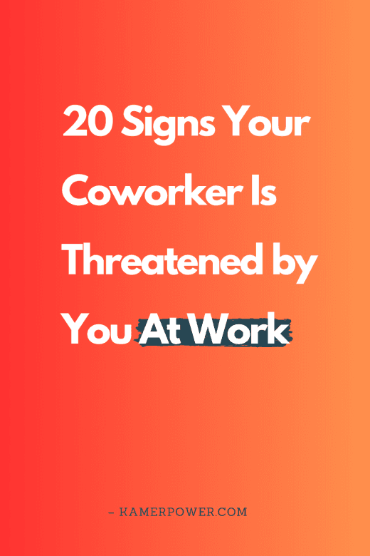 20 Signs Your Coworker Is Threatened By You At Work