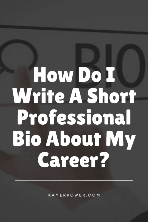 How Do I Write A Short Professional Bio About My Career?