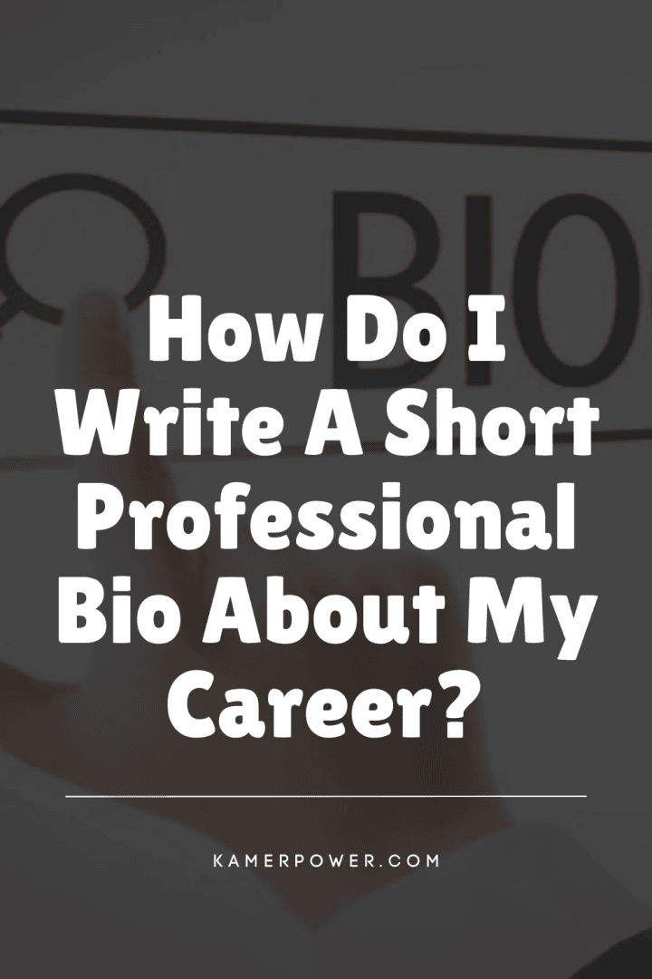 How Do I Write A Short Professional Bio About My Career?