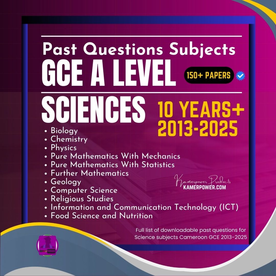 Past Questions Cameroon GCE A Level Science Subjects for 2013-2025 ...